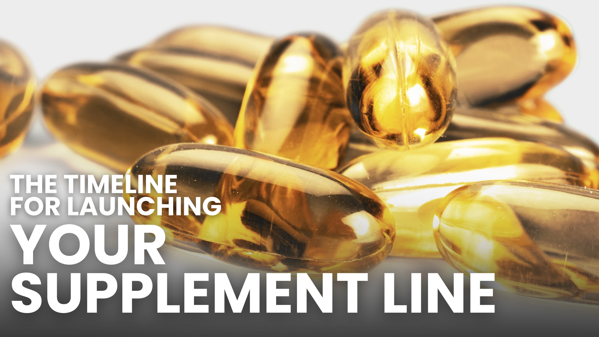 From Idea to Market: The Timeline for Launching Your Supplement Line ...